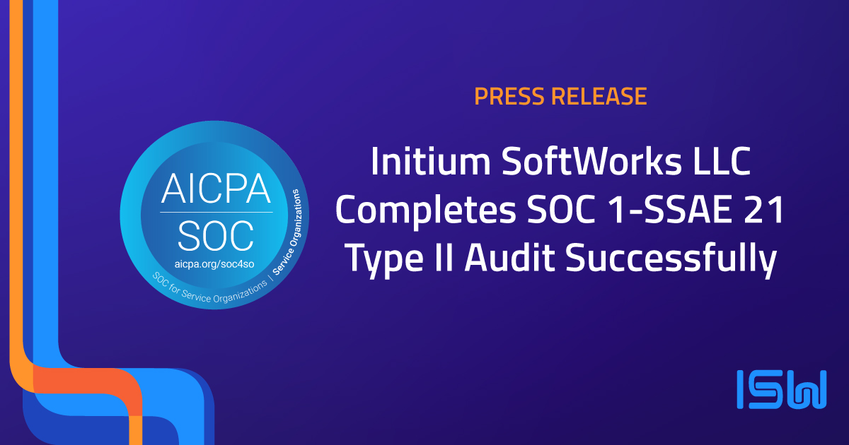 Initium SoftWorks LLC Completes SOC 1-SSAE 21 Type II Audit ...